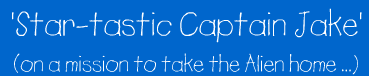 Star-tastic Captain Jake (On a Mission to Take the Alien Home) - Play ...