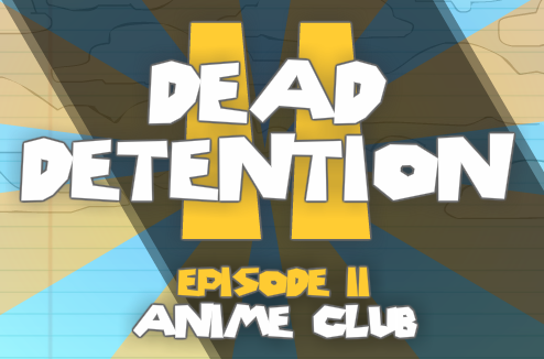 Dead Detention II Episode II: Anime Club - Play Online on Flash Museum 🕹️
