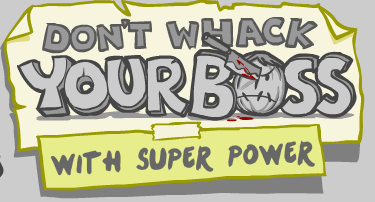 Don't Whack Your Boss With Super Power - Play Online on Flash Museum 🕹️