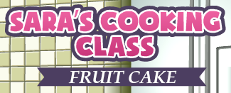 Sara's Cooking Class: Fruit Cake - Play Online on Flash Museum 🕹️